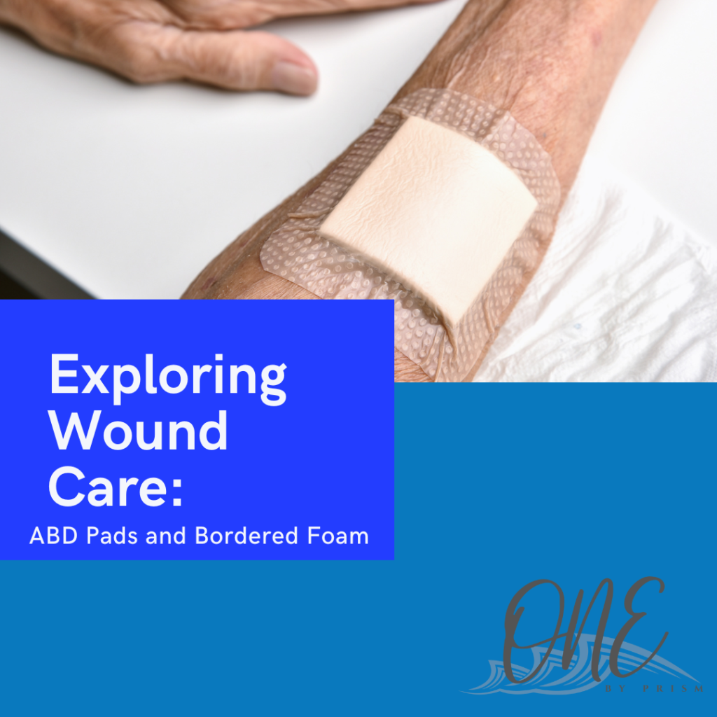 Exploring Wound Care: ABD Pads and Bordered Foam - Prism Dynamic ...